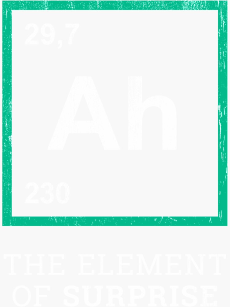"Ah the element of surprise Green New element" Sticker by VandieBalen ...