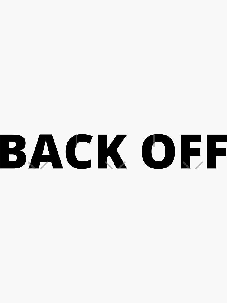 "Back Off | " Sticker for Sale by shantiyazosia | Redbubble