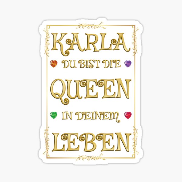 "Karla - you are the queen of your life" Sticker for Sale by madrigenum ...