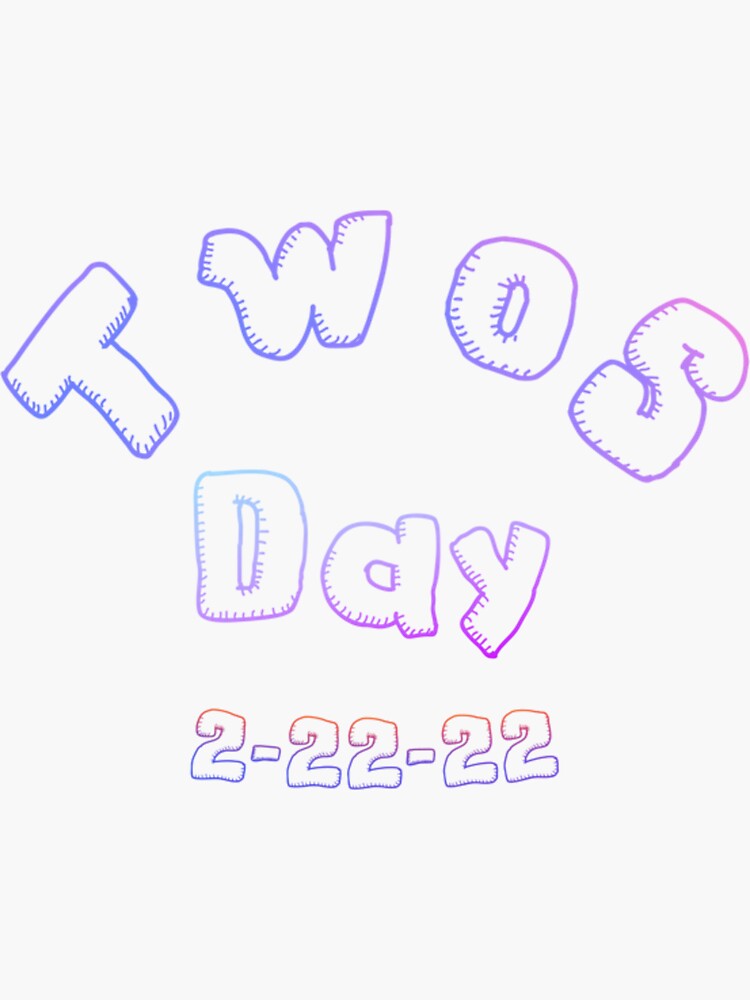 "CELEBRATING TWOS DAY 220222 22ND FEBRUARY 2022" Sticker for Sale by ...