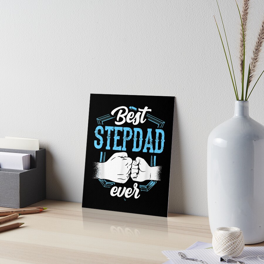 "Best Stepdad Ever Stepfather Fathers Day Sayings Step Dad " Art Board ...