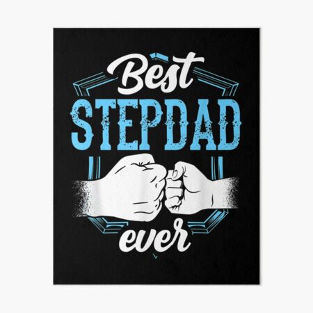 "Best Stepdad Ever Stepfather Fathers Day Sayings Step Dad " Art Board ...