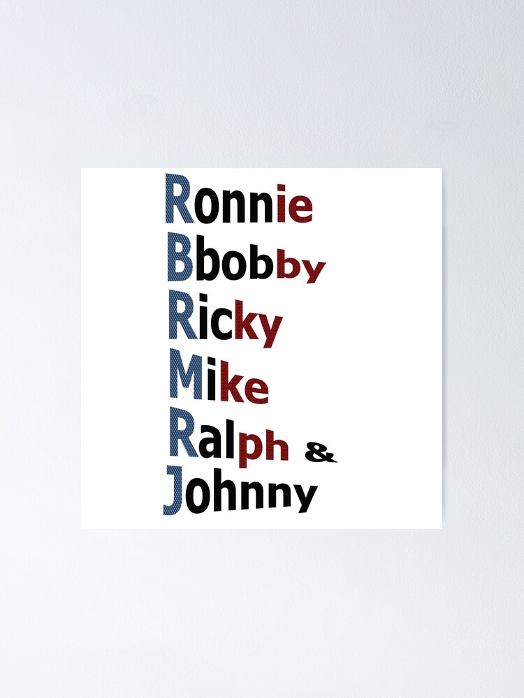 "Ronnie Bobby Ricky Mike Ralph and Johnny" Poster for Sale by artjmoon3 ...