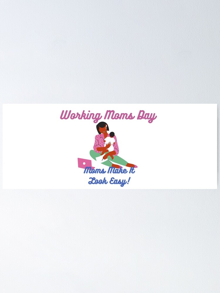 "Working Moms Day | Every Mom Is A Working Mom" Poster for Sale by ...