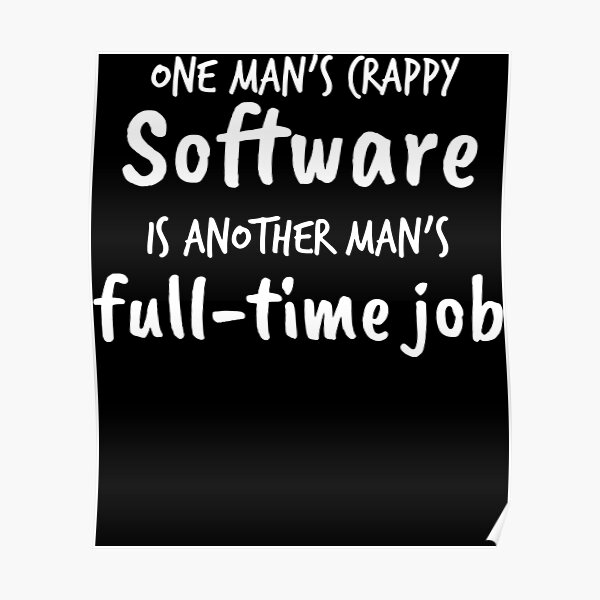 "One man’s crappy software is another man’s full-time job - funny ...