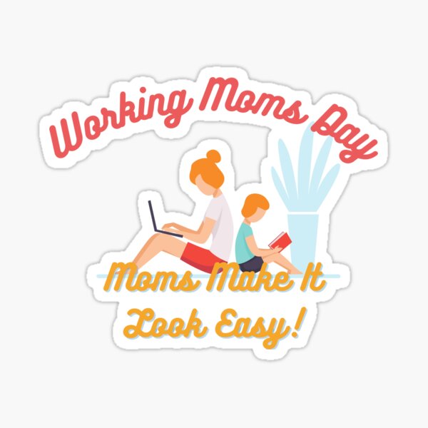 "Working Moms Day | Every Mom Is A Working Mom" Sticker by Solomonsel ...