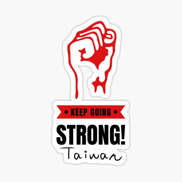 "Keep Going Strong Taiwan | Free Taiwan | I Stand With Taiwan | Support ...