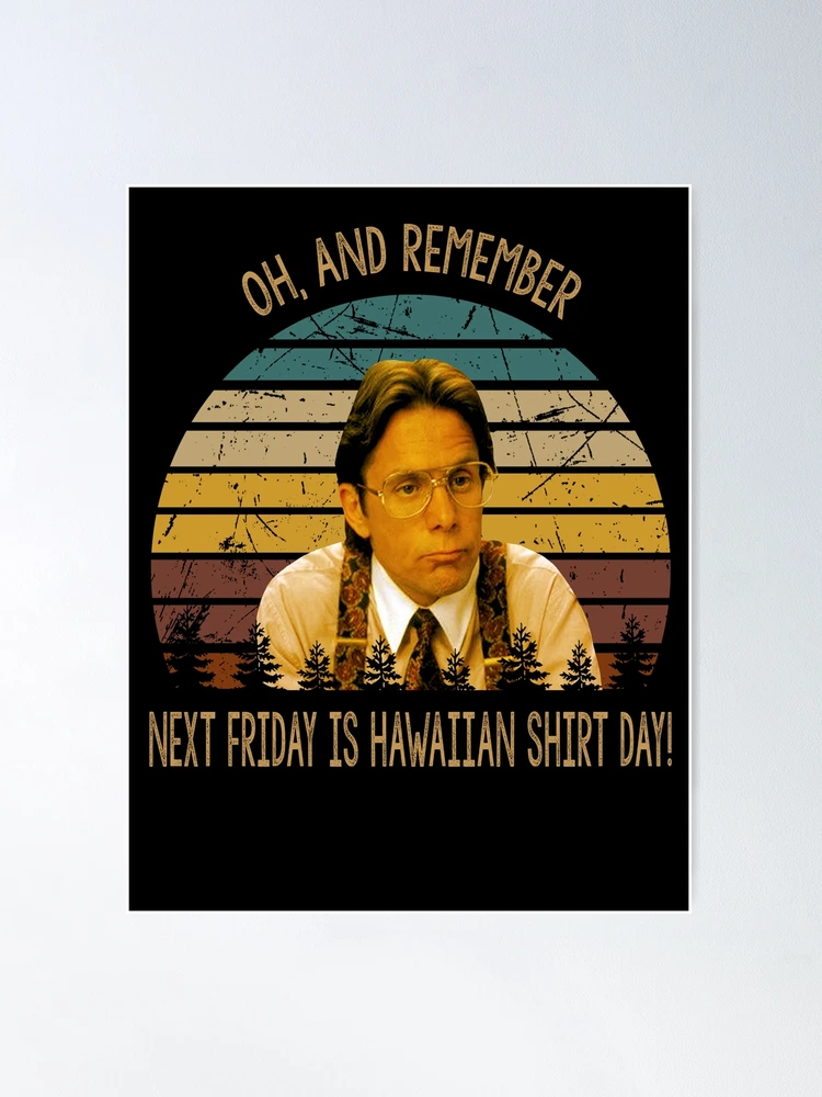 Office Space Hawaiian Shirt Day Office Space Flair Next Friday... Is