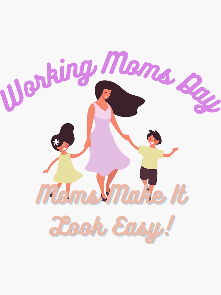 "Working Moms Day | Every Mom Is A Working Mom" Sticker by Solomonsel ...