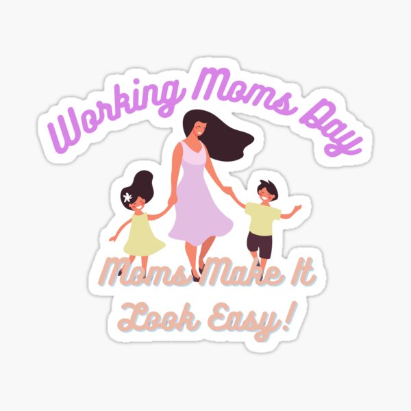 "Working Moms Day | Every Mom Is A Working Mom" Sticker by Solomonsel ...