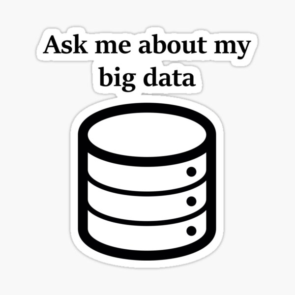 "Ask me About my Big Data Sticker" Sticker for Sale by KristinaMartjan | Redbubble