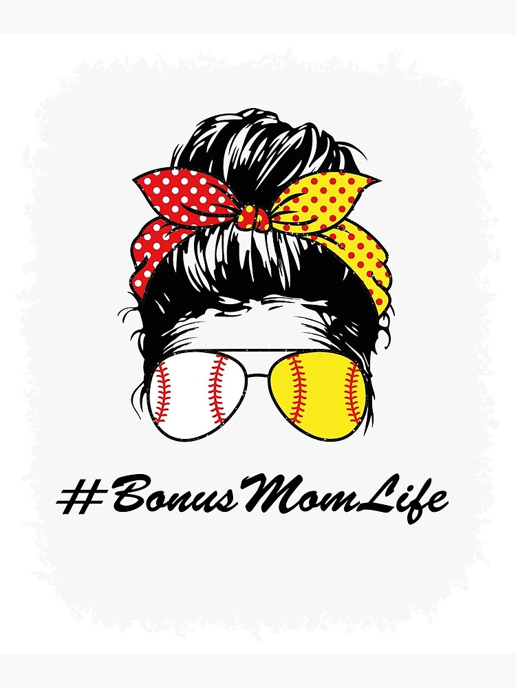 "Bonus Mom Life Baseball Softball Women Mothers Day Messy Bun" Poster ...