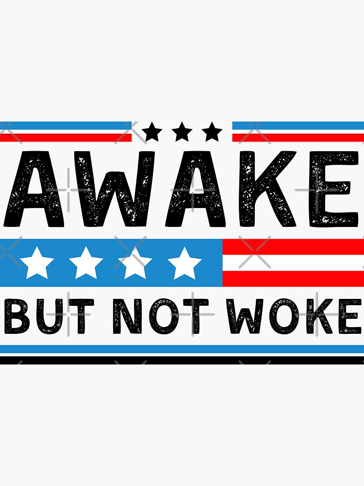 "Awake Not Woke Awake But Not Woke Patriots American Flag" Sticker by ...