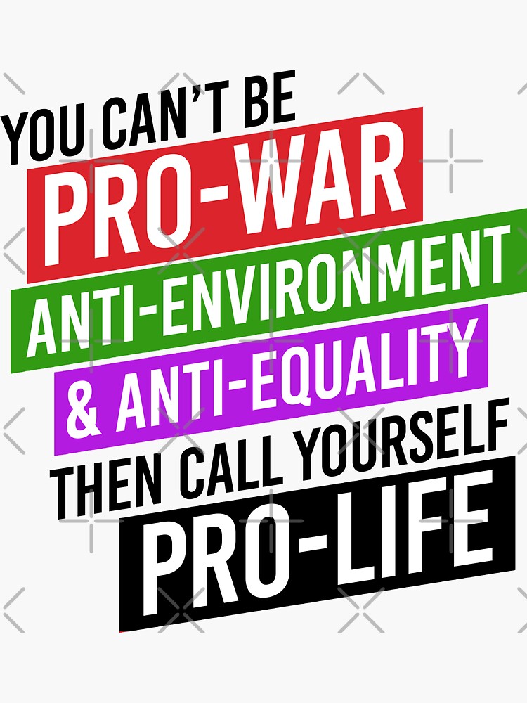"You can't be pro-war and pro-life" Sticker for Sale by partyfarty ...