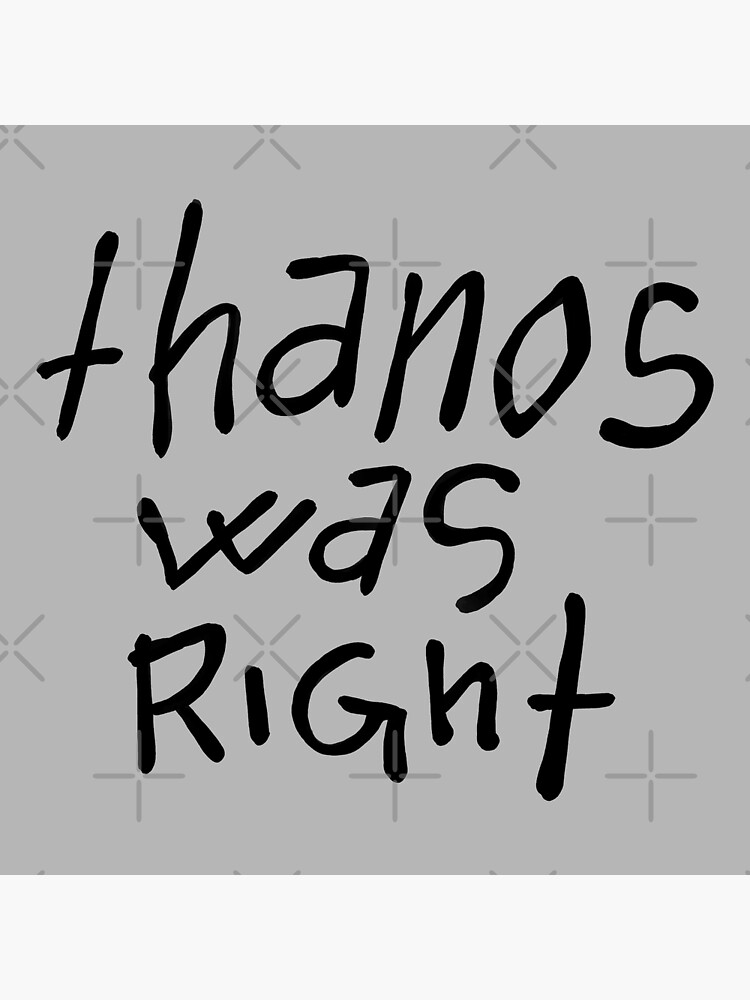 "Thanos Was Right" Poster by Retro-Freak | Redbubble