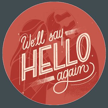 "We'll say hello again" Poster for Sale by Curtiseart | Redbubble