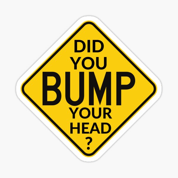 "DID YOU BUMP YOUR HEAD?" Sticker by RobbiesMusic | Redbubble