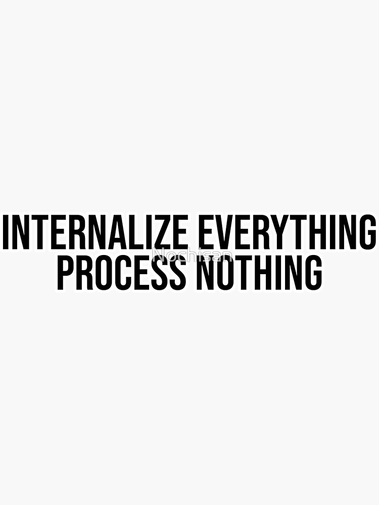 "Internalize" Sticker by Nochisan | Redbubble