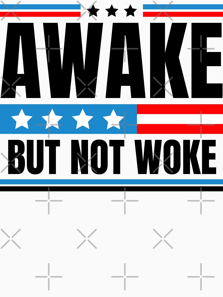 "Awake Not Woke Awake But Not Woke Patriots American Flag" T-shirt for ...
