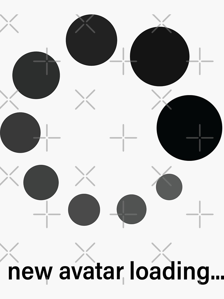 "New avatar loading" Sticker for Sale by sahil-azfar | Redbubble