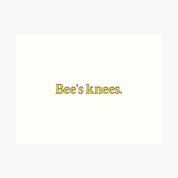 "Bee's Knees British Slang" Art Print by MSA-42 | Redbubble