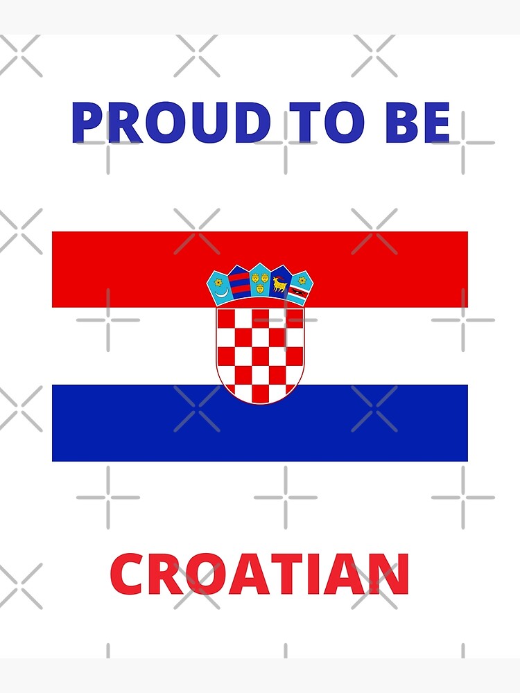 "Proud to be - National Flag Croatia" Poster for Sale by SlangoStyle ...