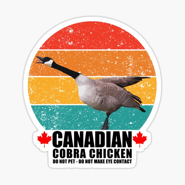 "Canadian Cobra Chicken Retro Goose With Scary Attack Funny Canadian ...