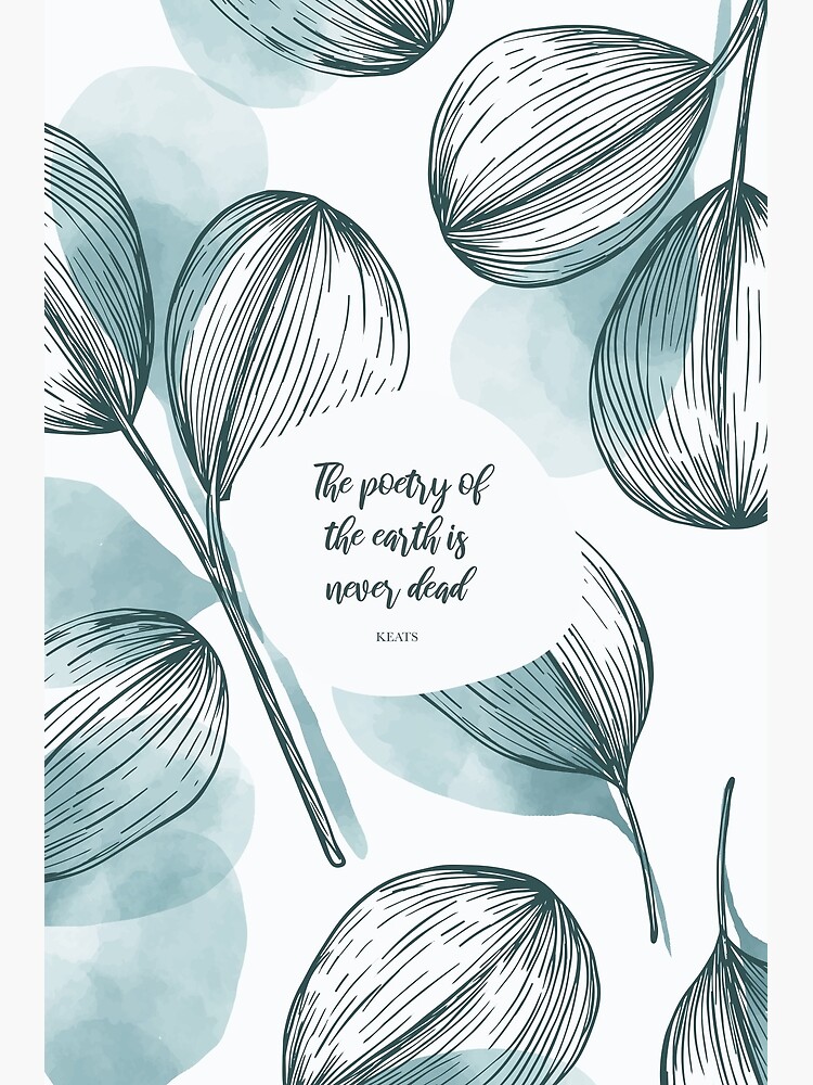 "The poetry of the earth is never dead - Keats" Poster for Sale by ...