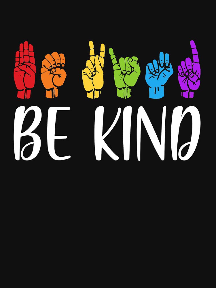 "Stop Bullying Kindness Be Kind Sign Language" T-shirt for Sale by ...