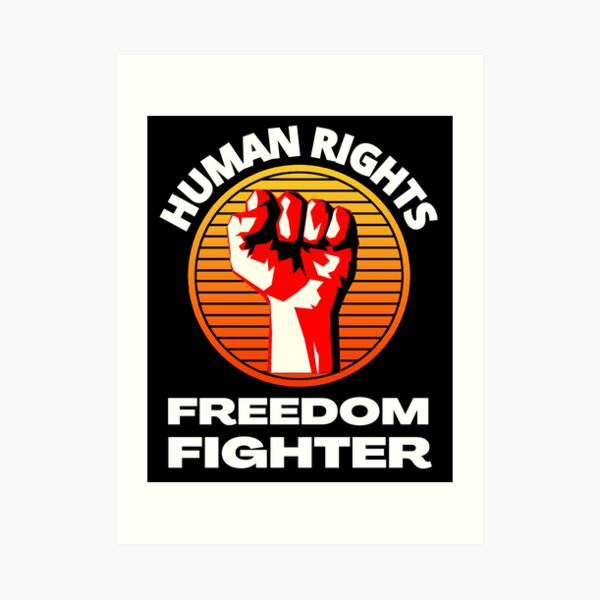 "Human Rights Freedom Fighter Fighting For Human Rights" Art Print for ...