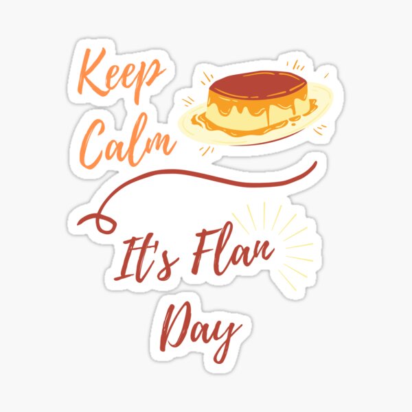 "Keep Calm It's Flan Day - Flan Day Design Vector Celebration Day ...