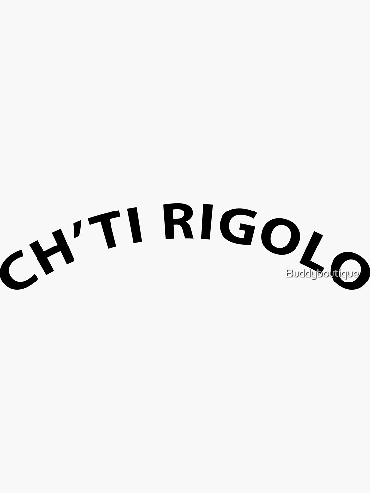"CH'TI RIGOLO - Humor of chtis" Sticker for Sale by Buddyboutique ...