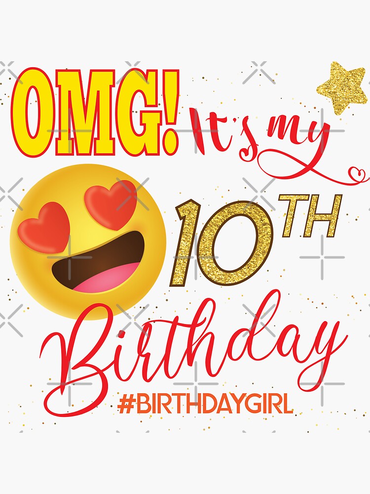 "OMG It's My 10th Birthday Emoji" Sticker by JNandR | Redbubble