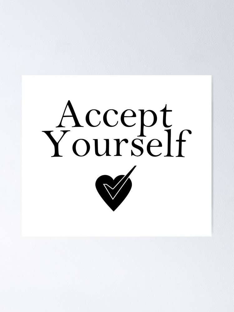 "Accept Yourself Black and White" Poster for Sale by randomaccts ...