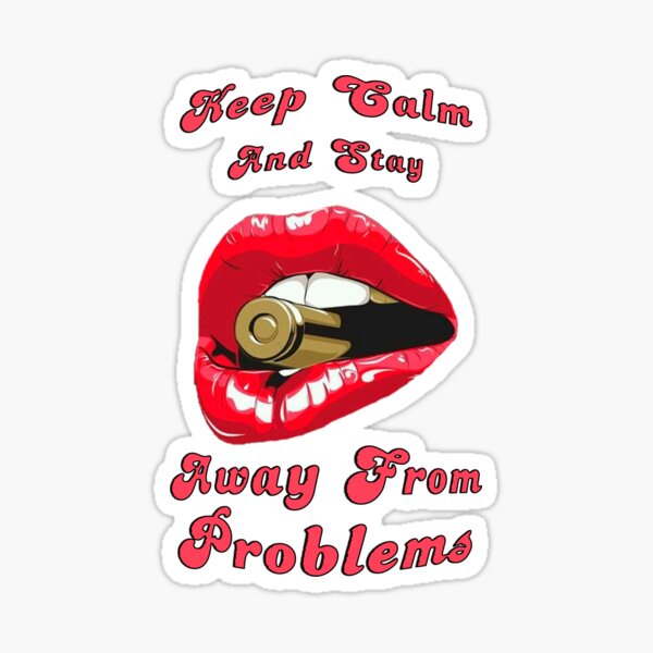 "Keep Calm And Stay Away From Problems" Sticker for Sale by YourStore76 ...