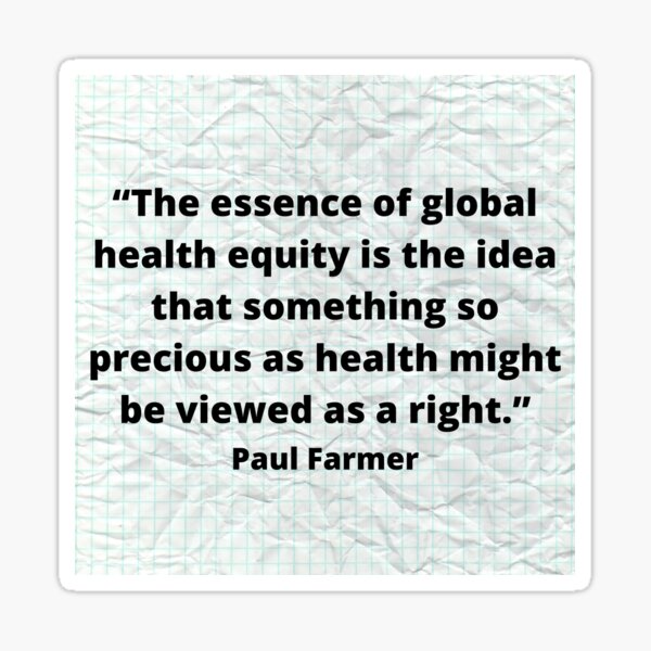 " Dr. Paul farmer Quote, the essence of global health equity" Sticker ...