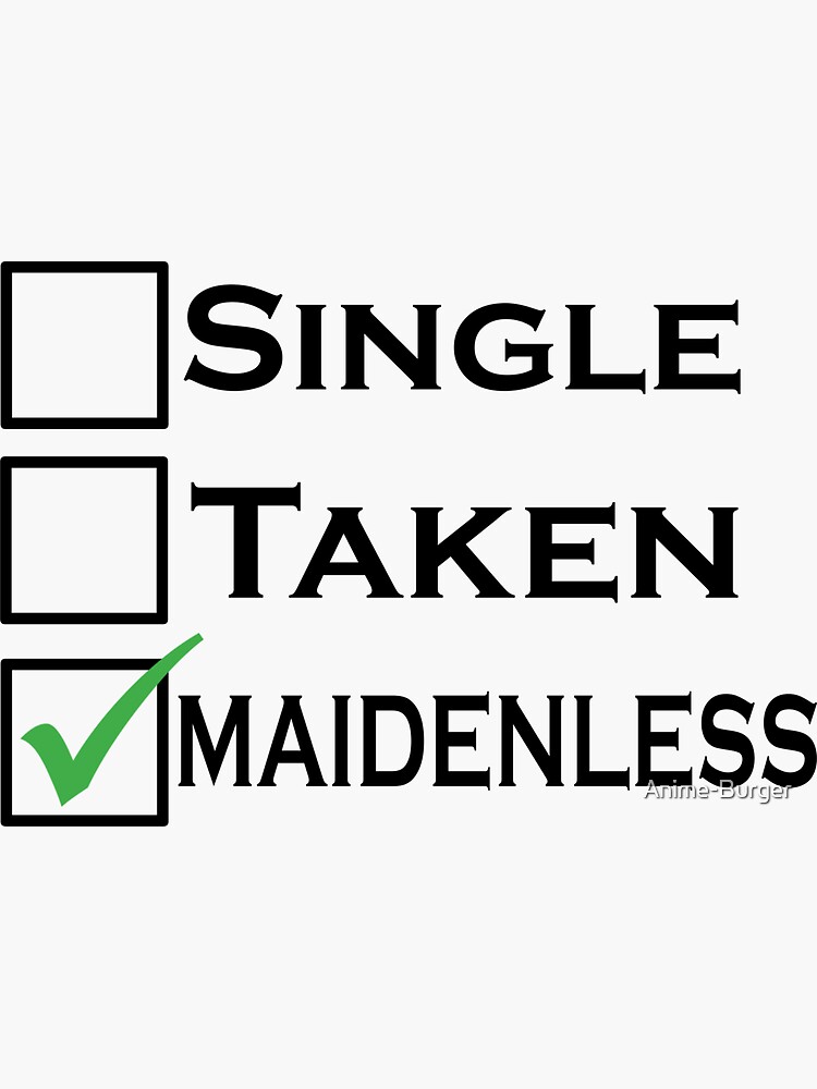 "Single Taken Maidenless" Sticker for Sale by Anime-Burger | Redbubble