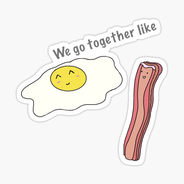"We Go Together Like Eggs and Bacon" Sticker by YTAHPodcast | Redbubble