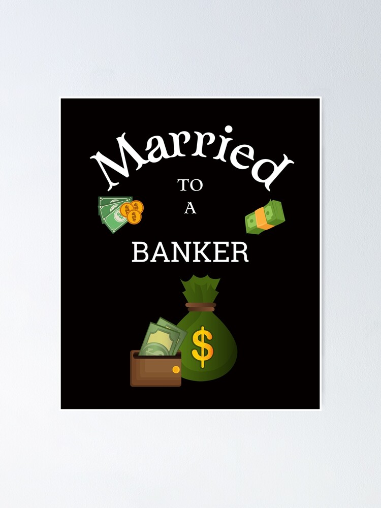 "Funny Married Design - Banker" Poster for Sale by SlangoStyle | Redbubble