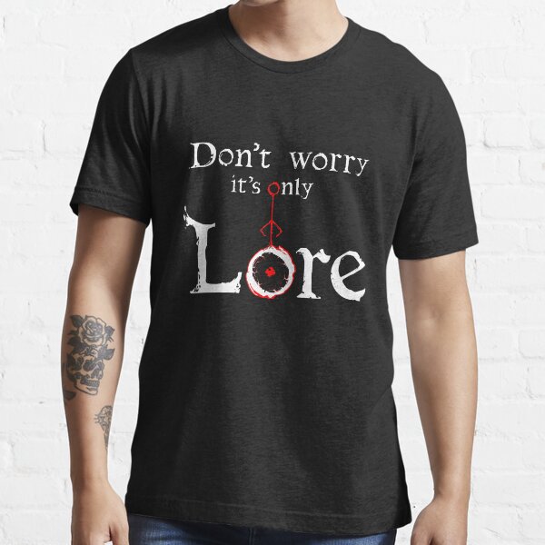 "Just LORE!" T-shirt for Sale by ArtiSix | Redbubble | lore t-shirts ...
