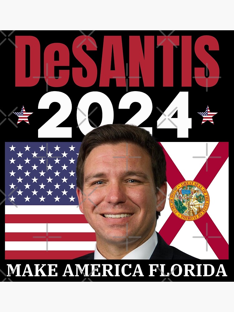 "Ron DeSantis 2024 | Make America Florida | USA & Florida flags" Art ...