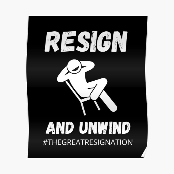 "Resign and Unwind in a Chair" Poster for Sale by TSO-Designs | Redbubble