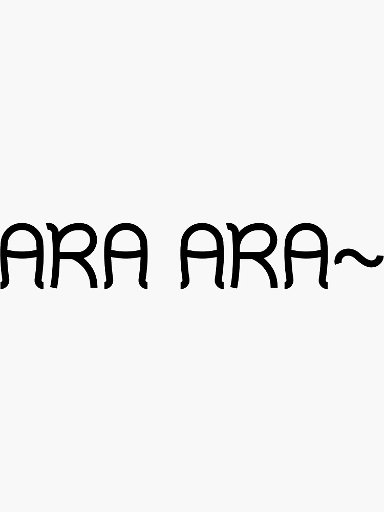 "Ara Ara" Sticker by Wachi-A | Redbubble