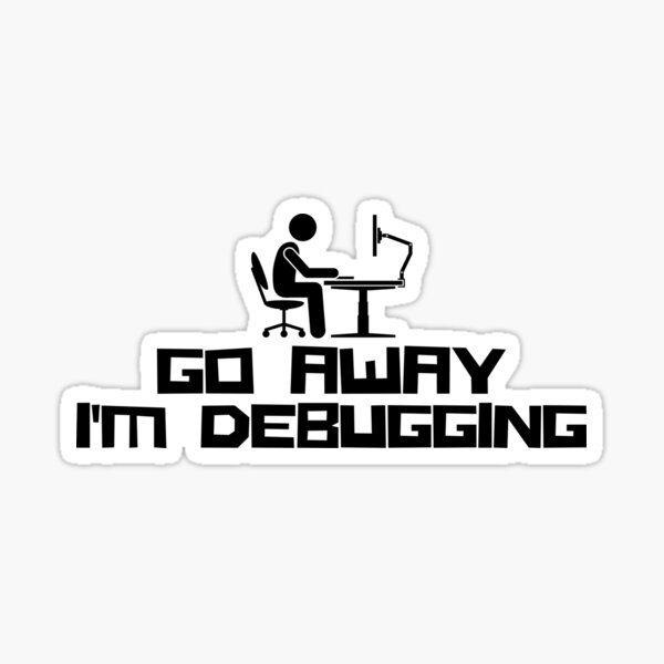 "Go Away I'm Debugging" Sticker by brinikki | Redbubble