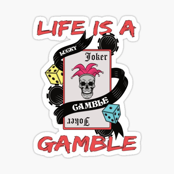 "LIFE IS A GAMBLE" Sticker by DerZar | Redbubble