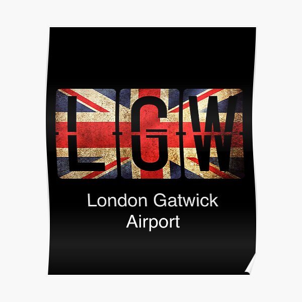 "LGW London Gatwick Airport" Poster for Sale by AirportsWorld | Redbubble