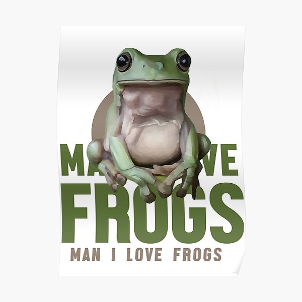 "Man I Love Frogs Meme " Poster for Sale by dadanielafl | Redbubble