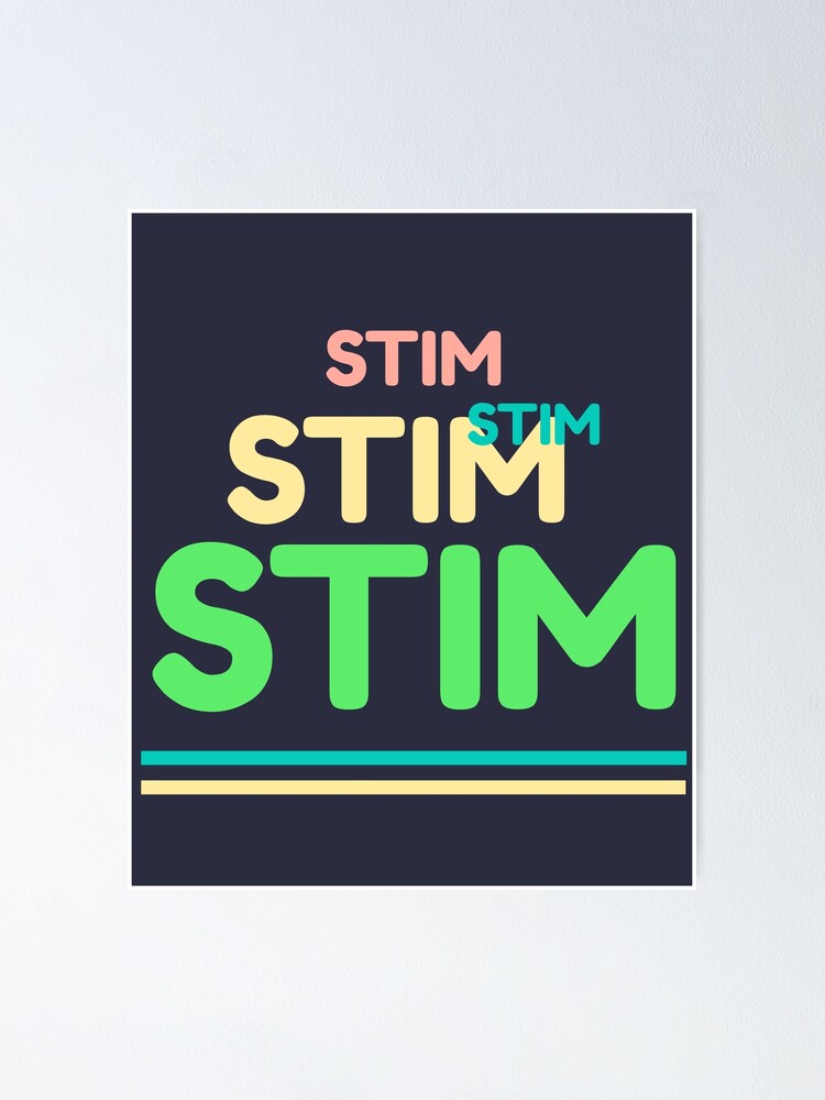 "Stim Stim Stim" Poster by MildlyAmused | Redbubble