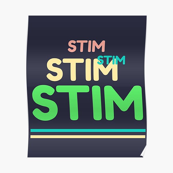 "Stim Stim Stim" Poster by MildlyAmused | Redbubble