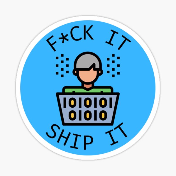 "Programmer Humor F*ck It, Ship It!" Sticker by AntesPrints | Redbubble